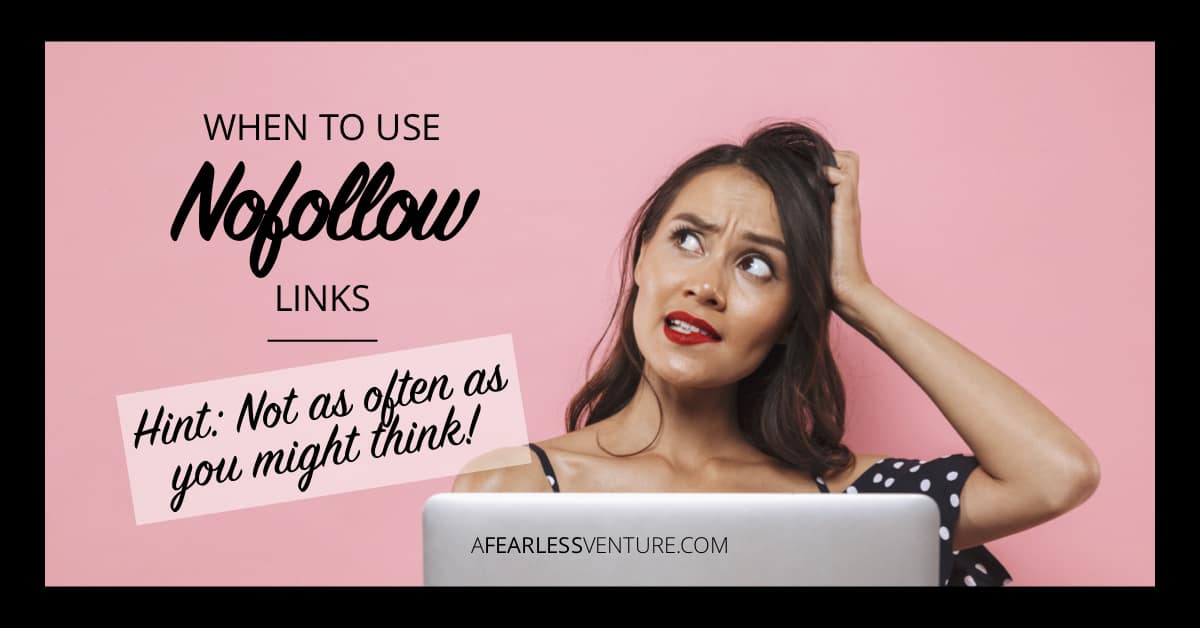 When to use nofollow links? Not as often as you think - A Fearless Venture